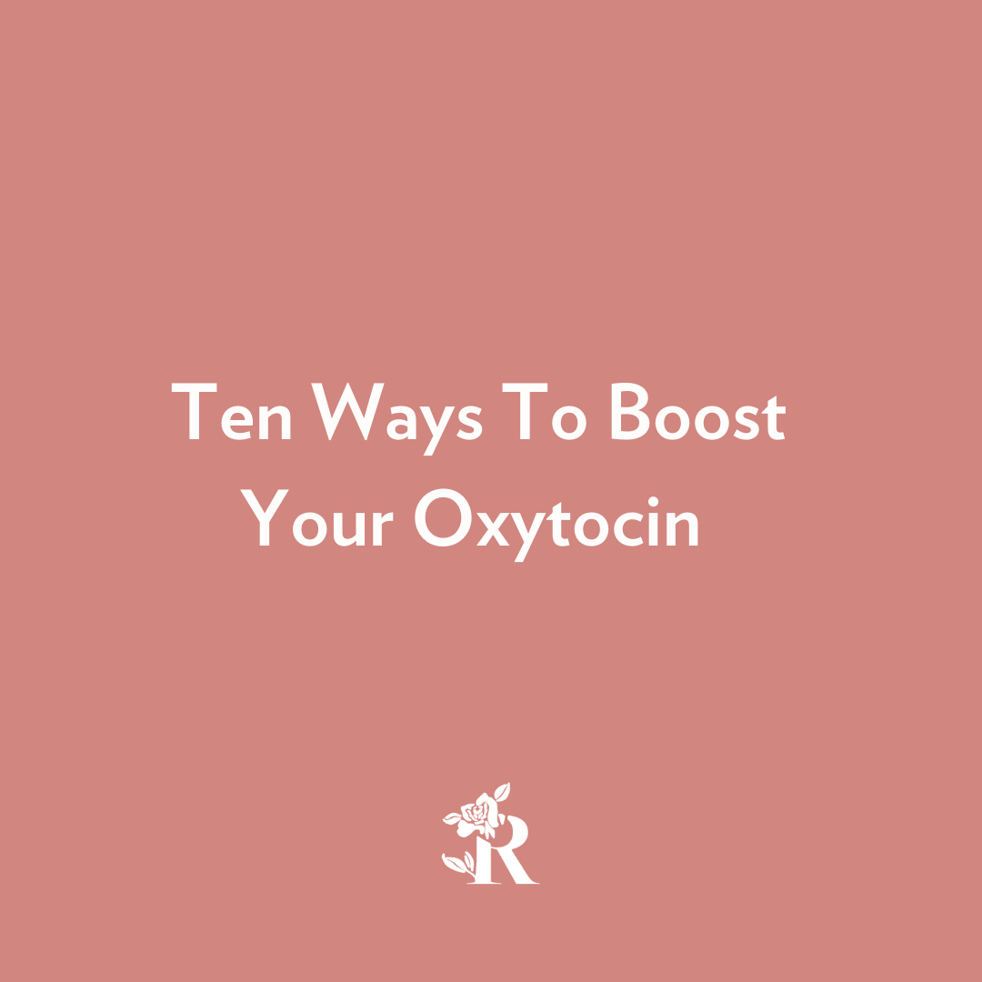 Ten Ways to Boost your Oxytocin – Rosebud Woman